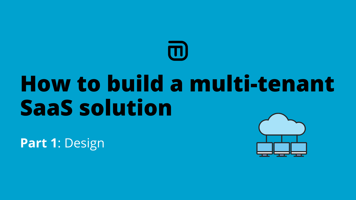 How to design a multi-tenant SaaS solution